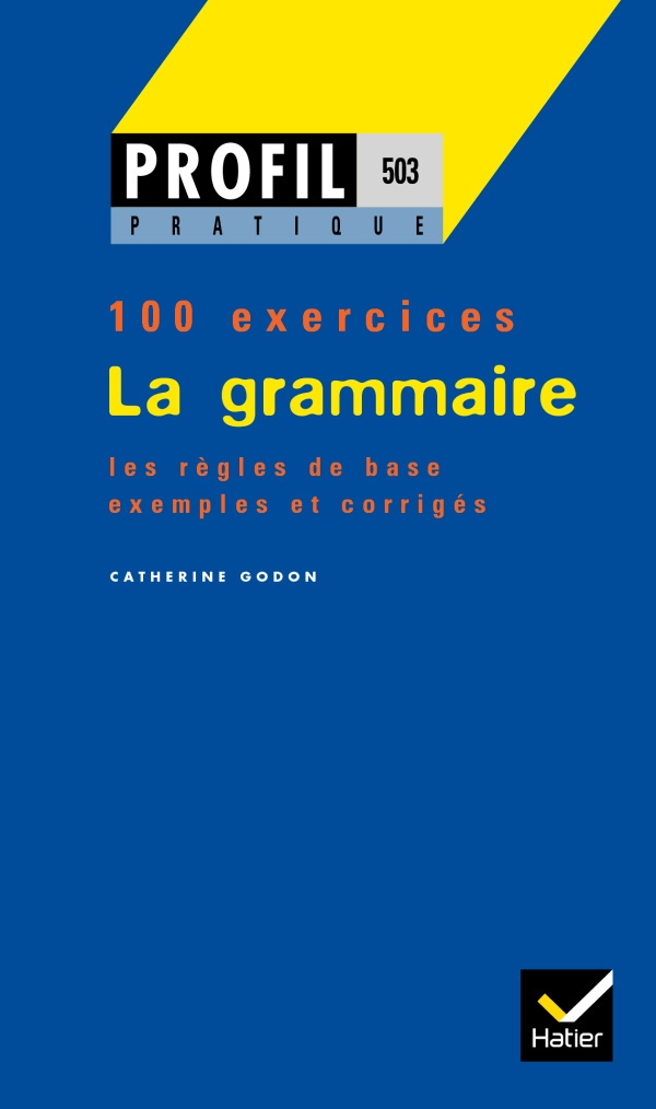 100 exercices La Grammaire Les regles de base, exemples et corriges ...